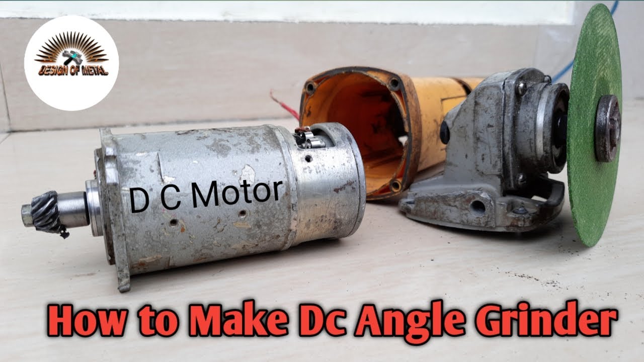 DC Angle Grinder Build from Scrap | Design of Metal | - YouTube
