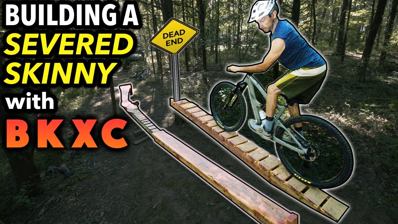 BKXC rides our Backyard Bike Park and we Build a SEVERED SKINNY! // New ...