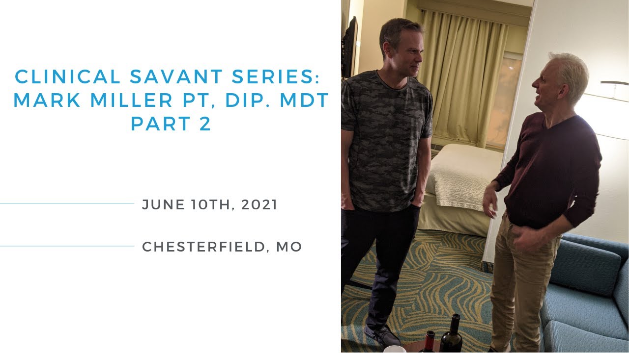Clinical Savant Series: Mark Miller DPT, Dip. MDT Part 2 - YouTube