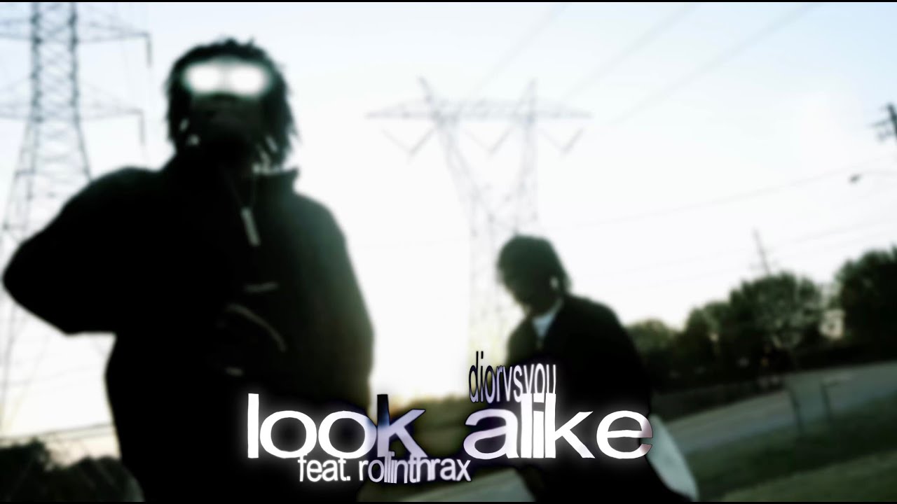 Look Alike - Diorvsyou + Rollin Thrax (Official Music Video) - YouTube
