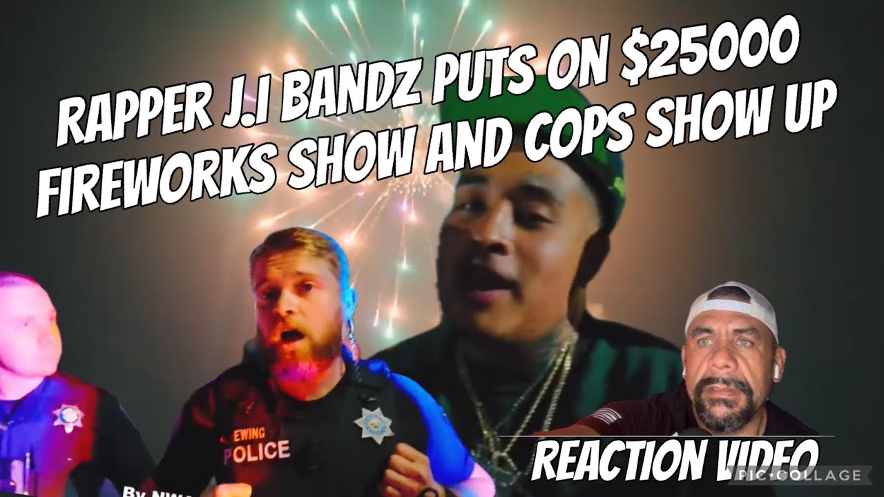 Reaction to Rapper J.I. BANDZ FIREWORKS 💥 SHOW💥COPS SHOW UP 👮‍♂️🚔 - YouTube