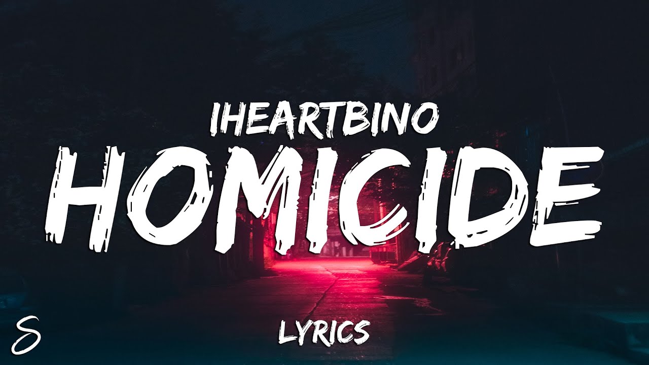 IHeartBino - Homicide (Lyrics) - YouTube