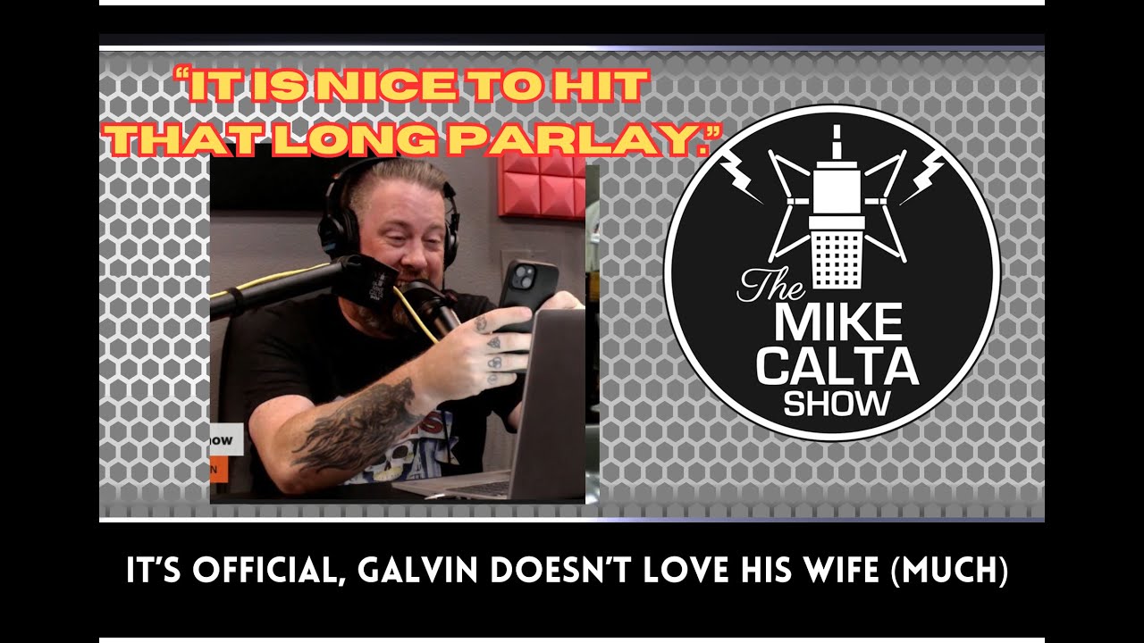 It's Official, Galvin Doesn't Love His Wife (Much) | The Mike Calta ...