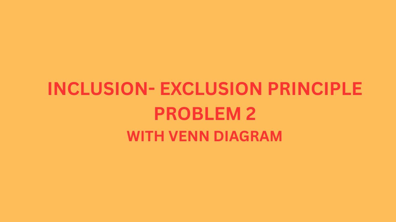Inclusion - Exclusion Principle | Example | Set theory | Problem of 3 ...