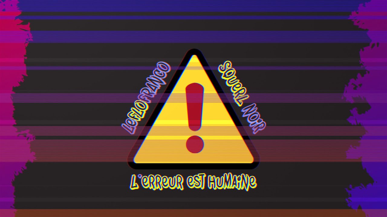 LeFLOFRANCO - L'erreur est humaine (feat. Squerl Noir) [Audio Officiel ...