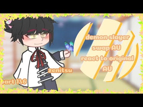 ⚡ demon slayer swap AU react to original AU⚡|| zenitsu||part 1/6|| read ...