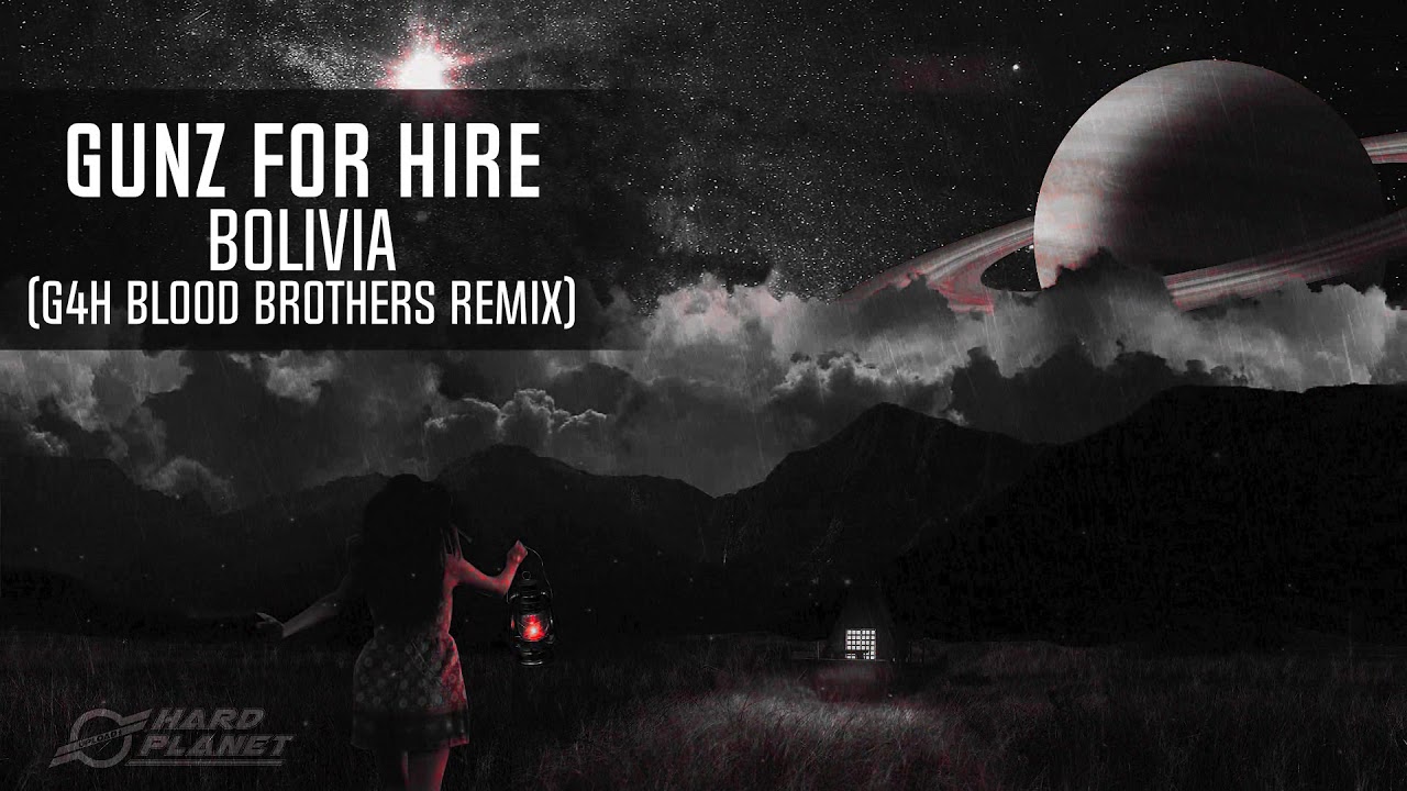 Gunz For Hire - Bolivia (G4H Blood Brothers Remix) (Original Mix) - YouTube