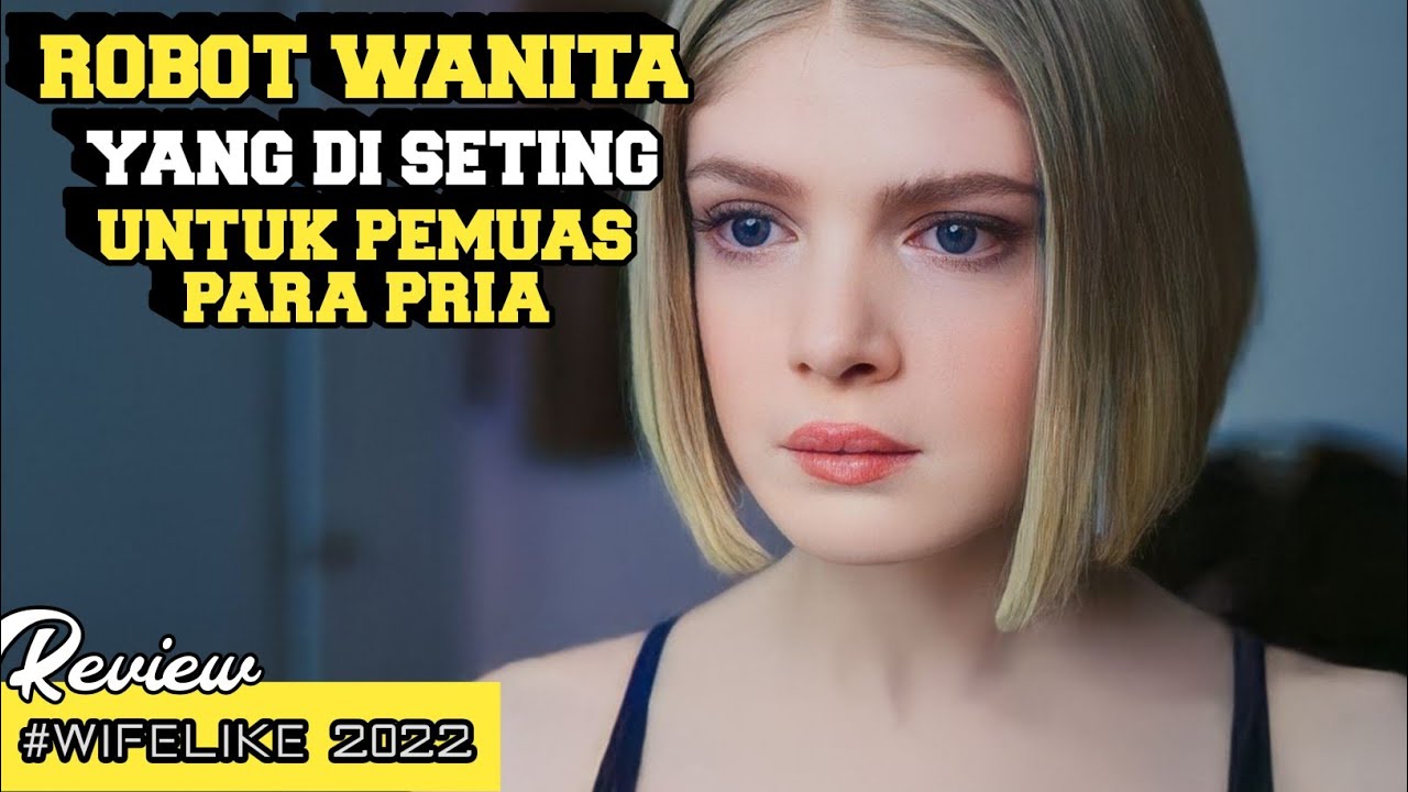 ROBOT PEMUAS NAFSU PARA PRIA ‼️| Alur Film Wifelike 2022 | Alur Film Dewasa - YouTube