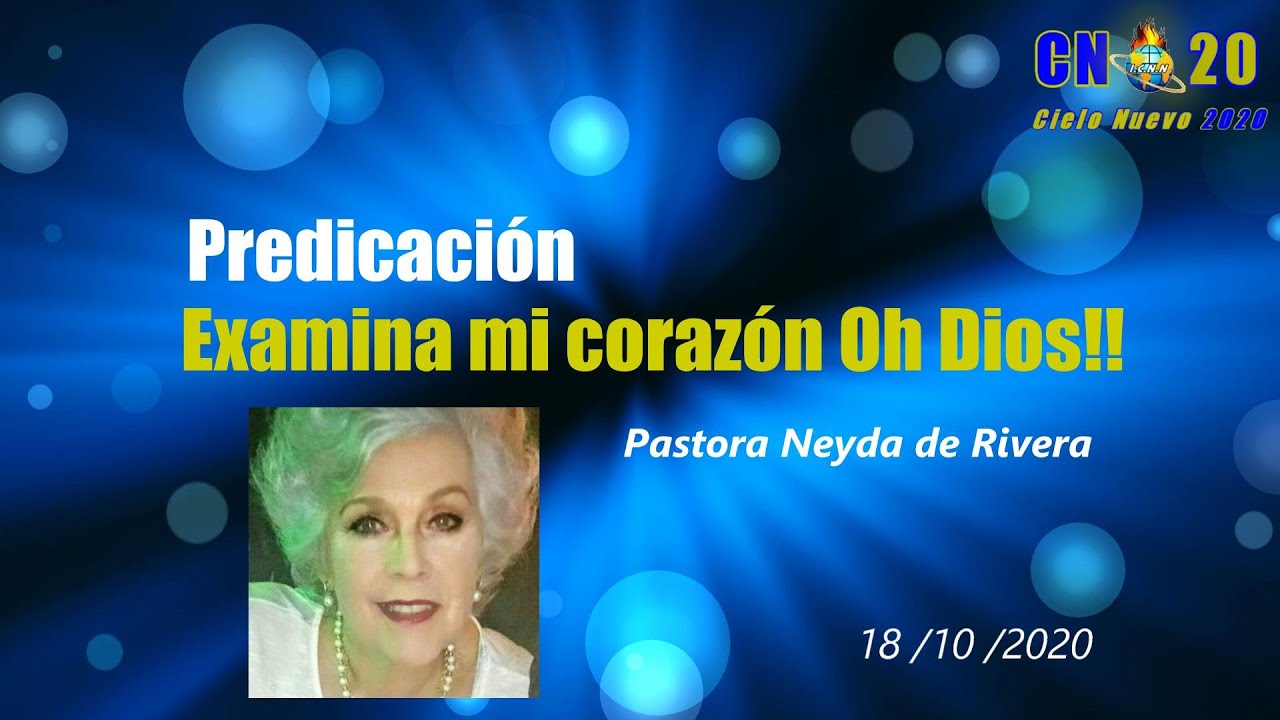 Predicación: Examina mi corazón Oh Dios!! Pastora: Neyda de Rivera - 18 ...