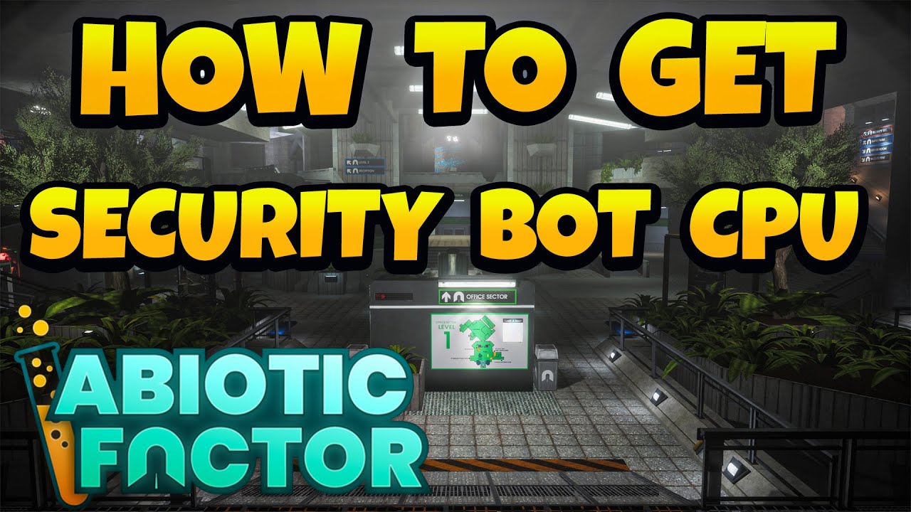How to Get Security Bot CPU in Abiotic Factor - YouTube