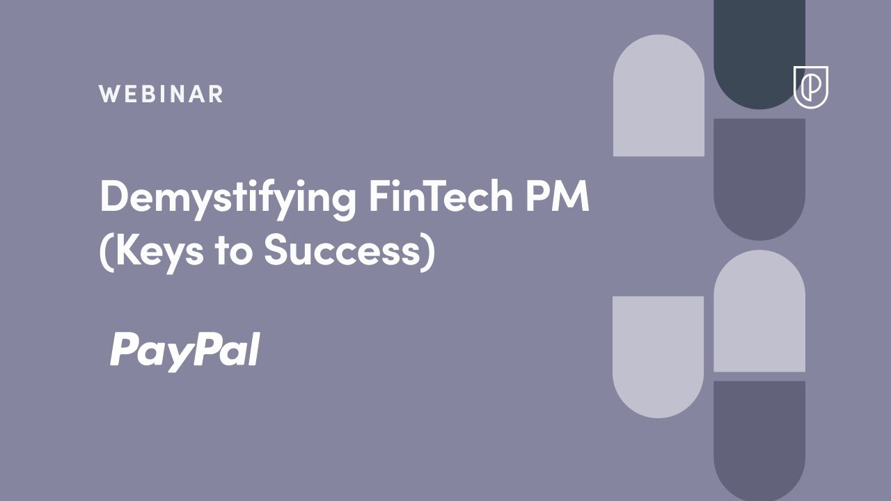 Webinar: Demystifying FinTech PM (Keys to Success) by PayPal Global PM ...