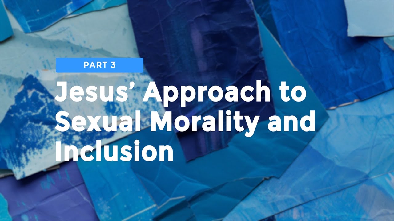Jesus' Approach to Sexual Morality and Inclusion - YouTube
