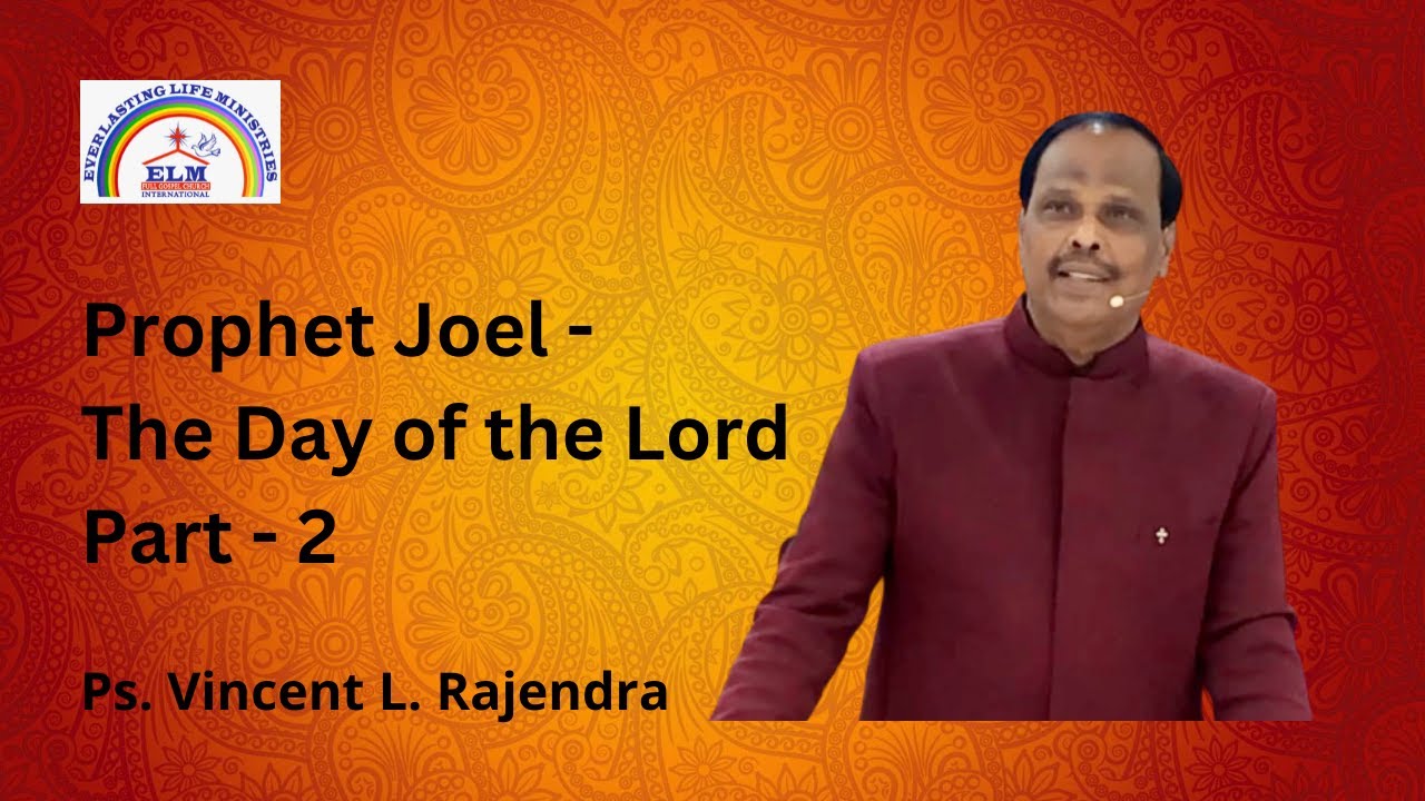Prophet Joel - The Day Of The Lord - Part - 2 | Ps. Vincent L. Rajendra ...