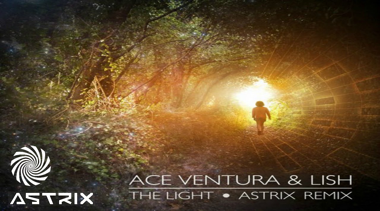 Ace Ventura & Lish -The Light (Astrix Remix) - YouTube