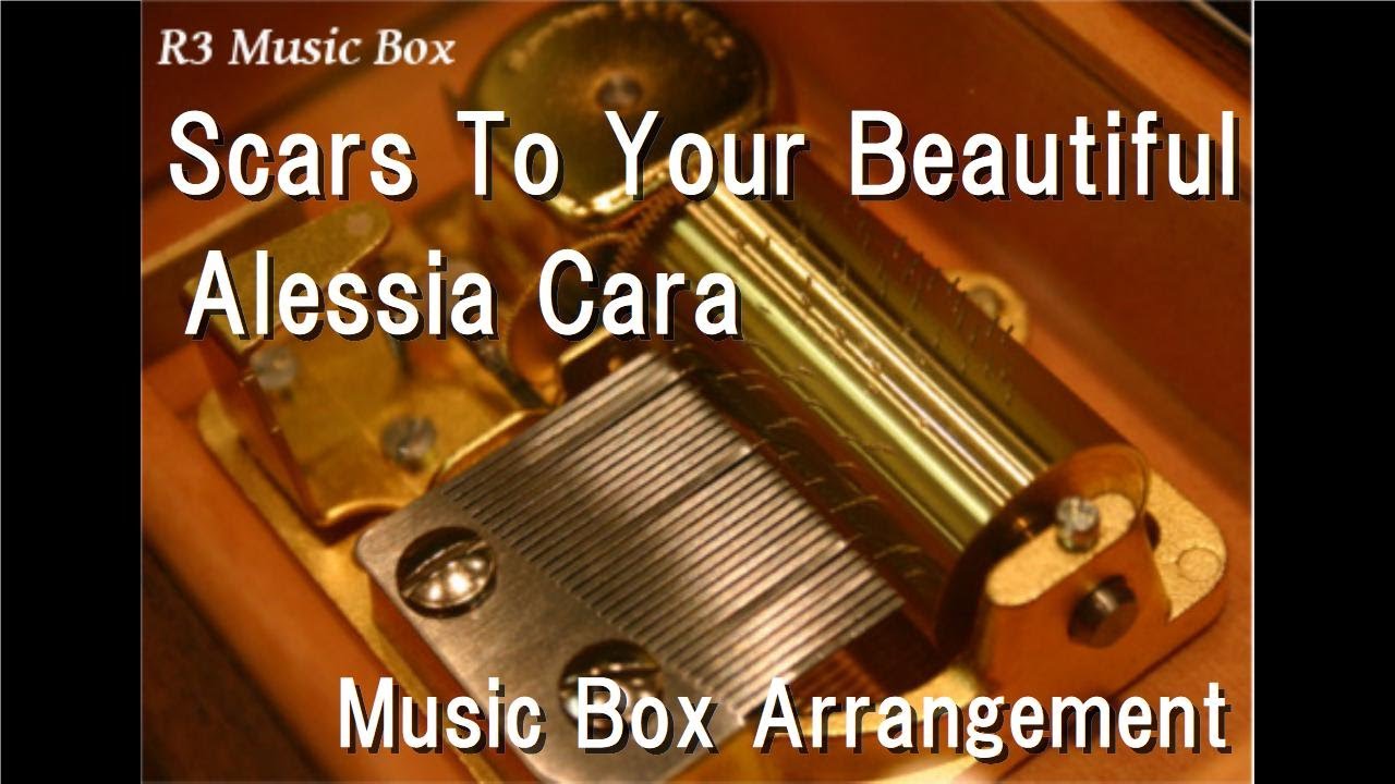 Scars To Your Beautiful/Alessia Cara [Music Box] - YouTube