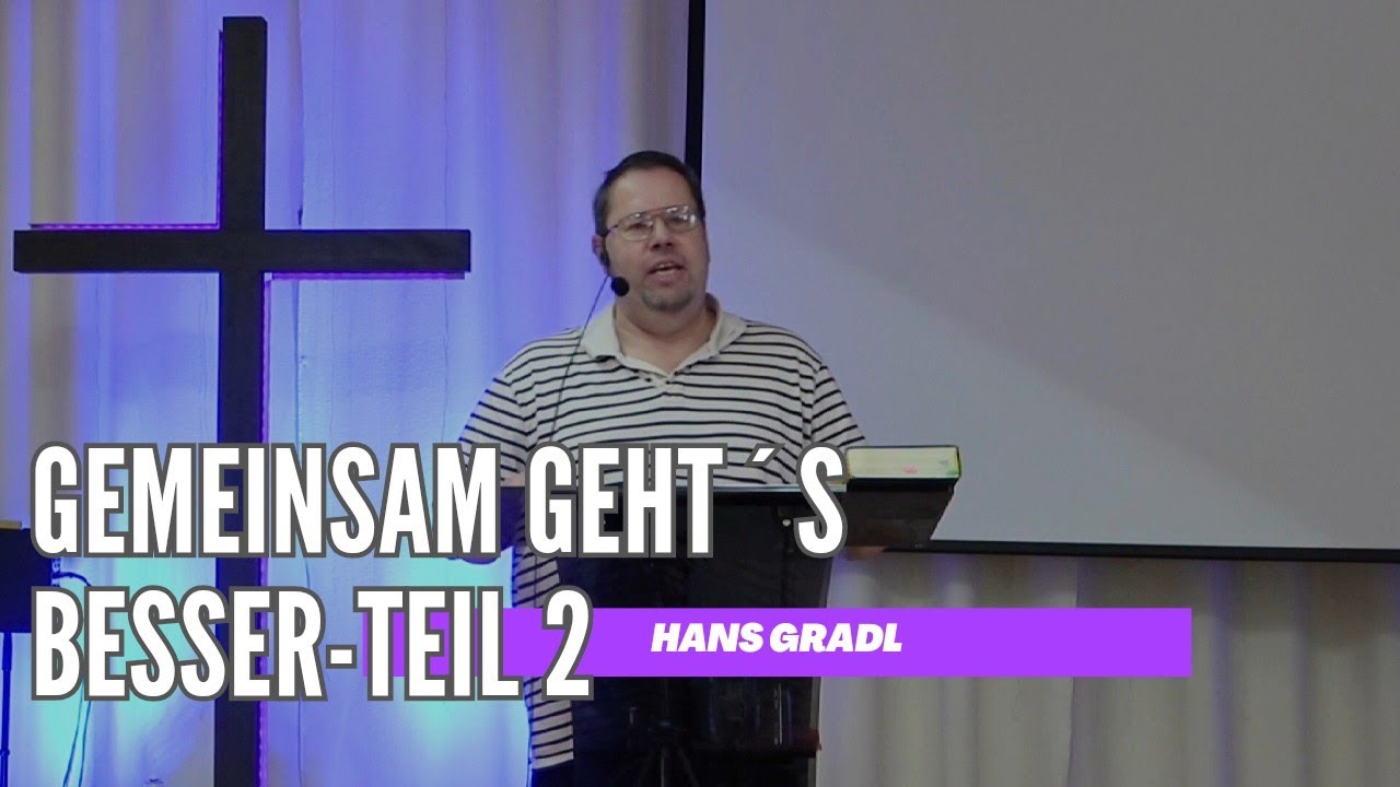 Gemeinsam geht's besser - Teil 2 | Hans Gradl - YouTube