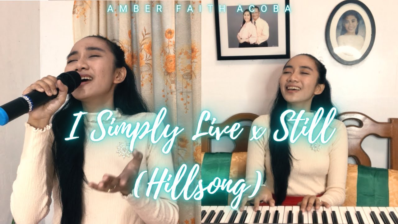 I Simply Live x Still (Hillsong) - covered by Amber Faith Acoba - YouTube
