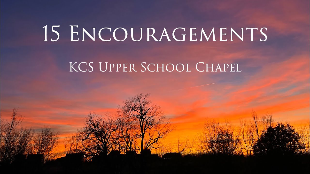 KCS Upper School Chapel Service - 15 Encouragements - YouTube