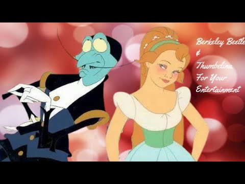 Berkeley Beetle & Thumbelina - For Your Entertainmen - YouTube