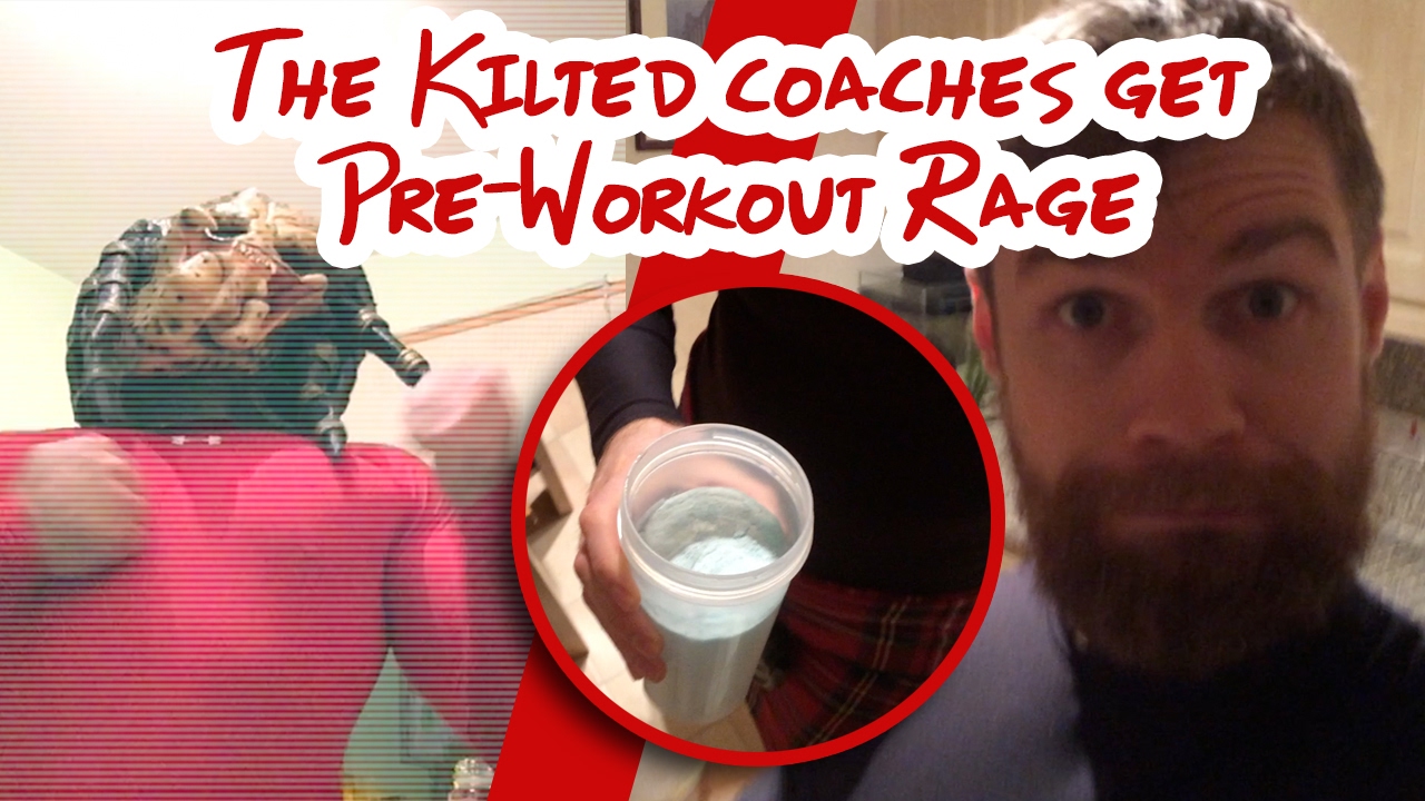 The Kilted Coaches Get Pre Workout RAGE - YouTube