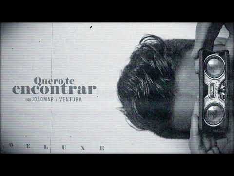 JOÃO MAR & VENTURA - Quero Te Encontrar (Deluxe) | Áudio Oficial