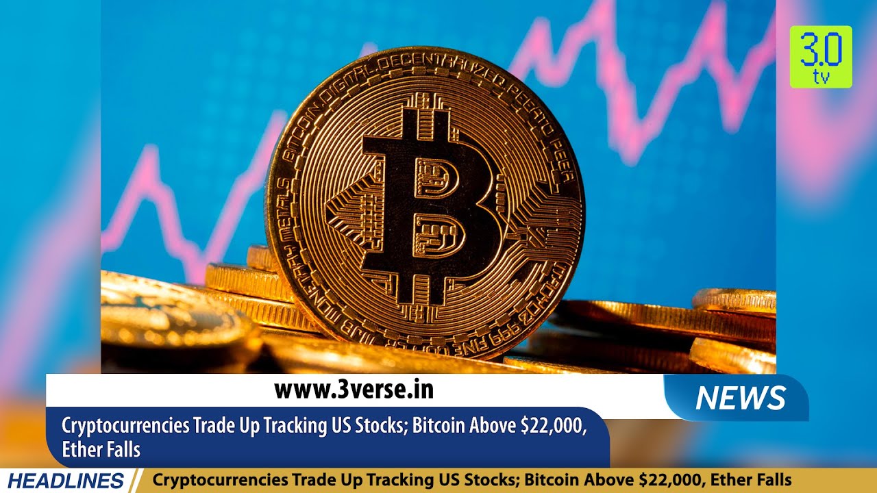 Cryptocurrencies Trade Up Tracking US Stocks; Bitcoin Above $22,000 ...