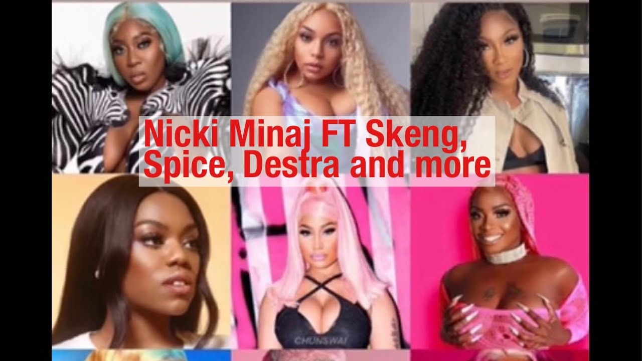 Nicki Minaj ft Skeng Spice, Destra Garcia, Patrice Roberts, Pamputtae, Dovey & more on new song ...