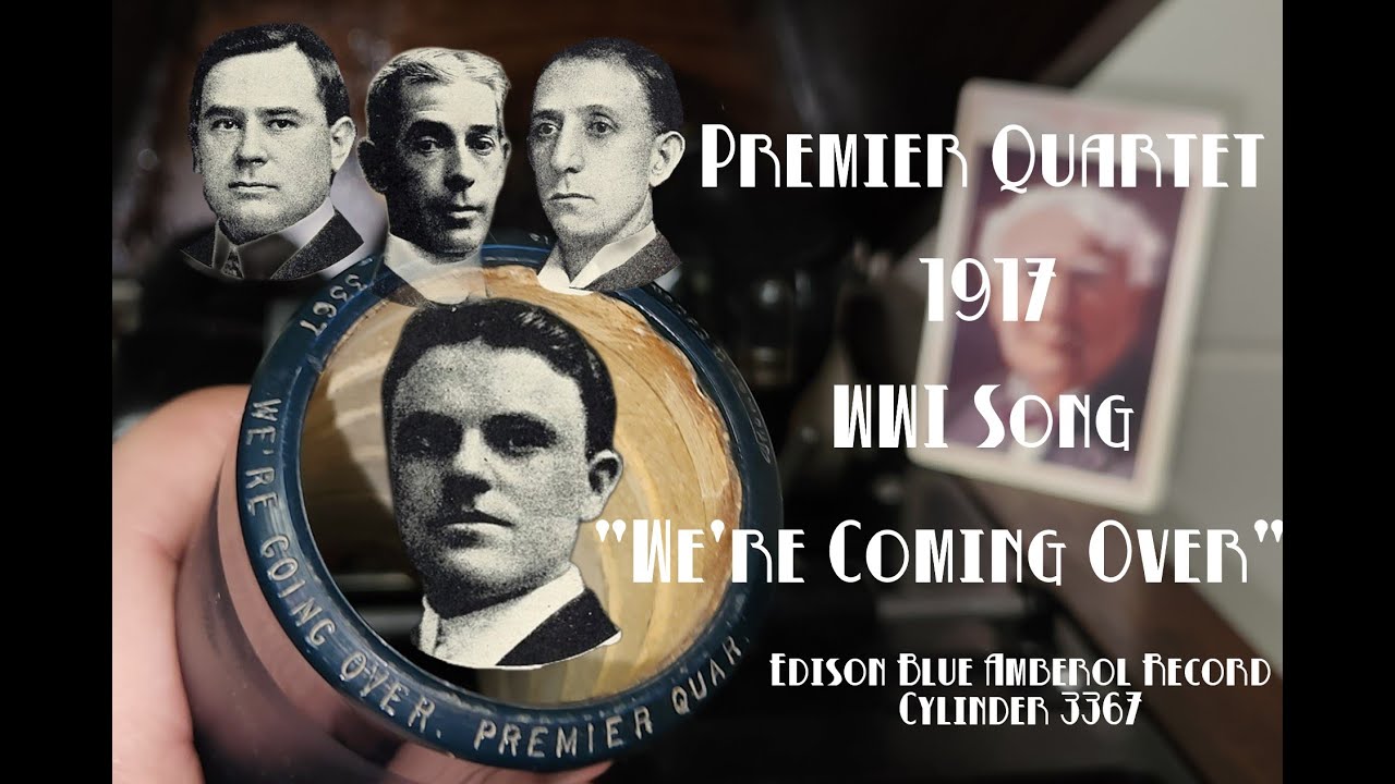 1917 WWI Song - "We're Coming Over" - Billy Murray & Premier Quartet ...