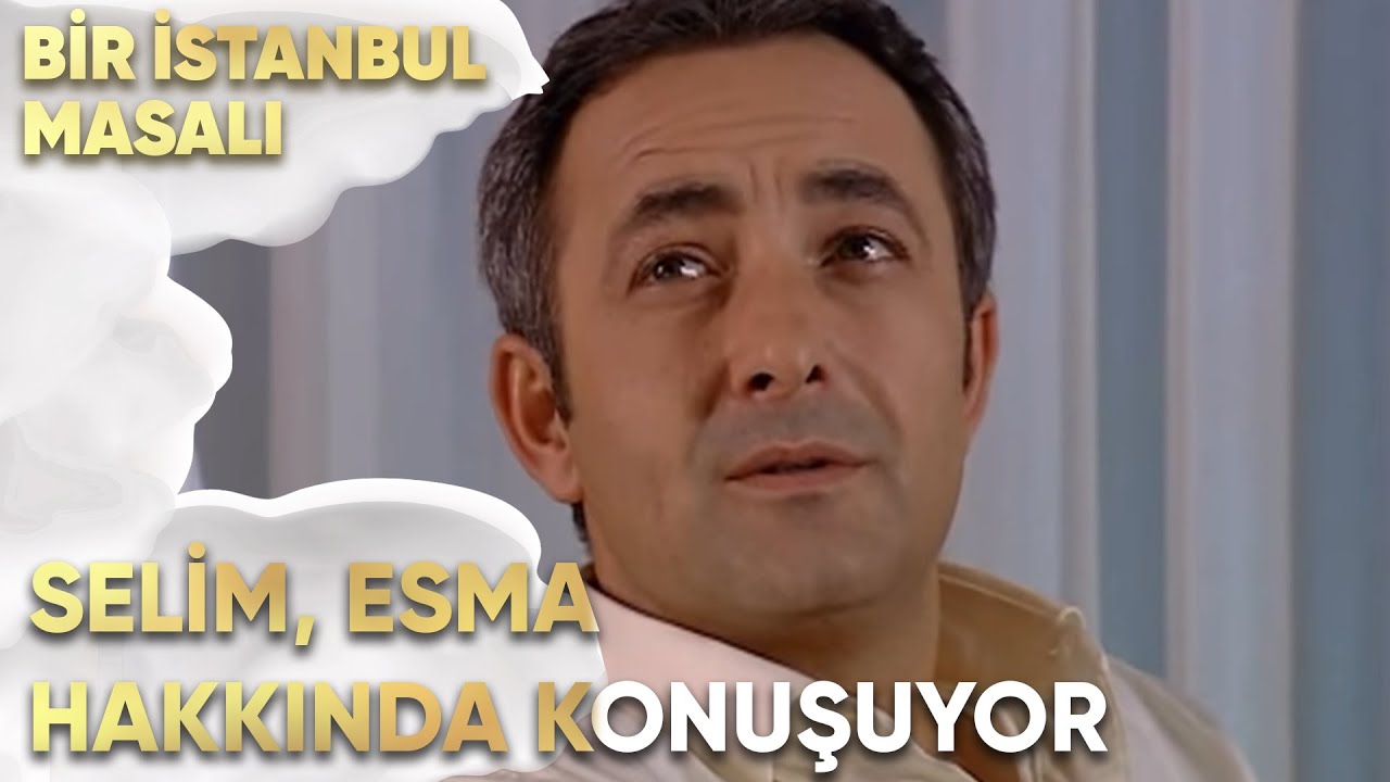 Selim, Demir'le Esma Hakkında Konuşuyor - Bir İstanbul Masalı 52. Bölüm ...