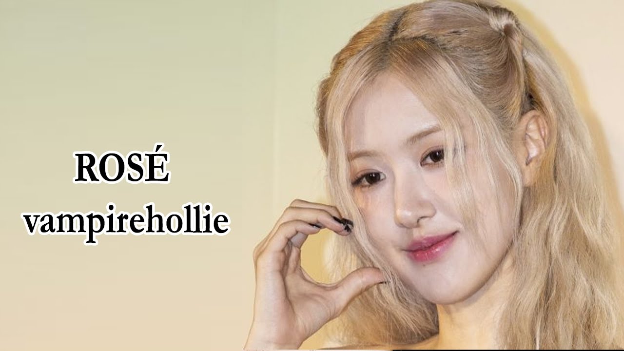 ROSÉ – vampirehollie Lyrics - YouTube