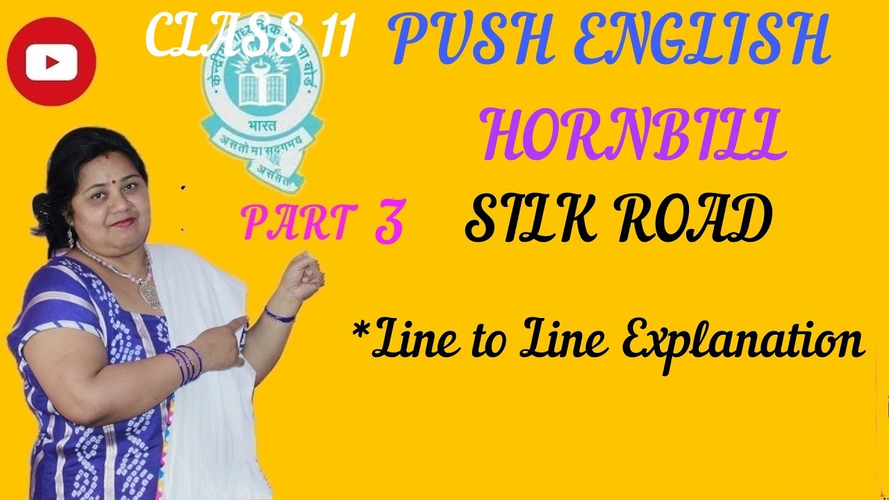 class-11-hornbill-silk-road-part-3-line-to-line-explanation
