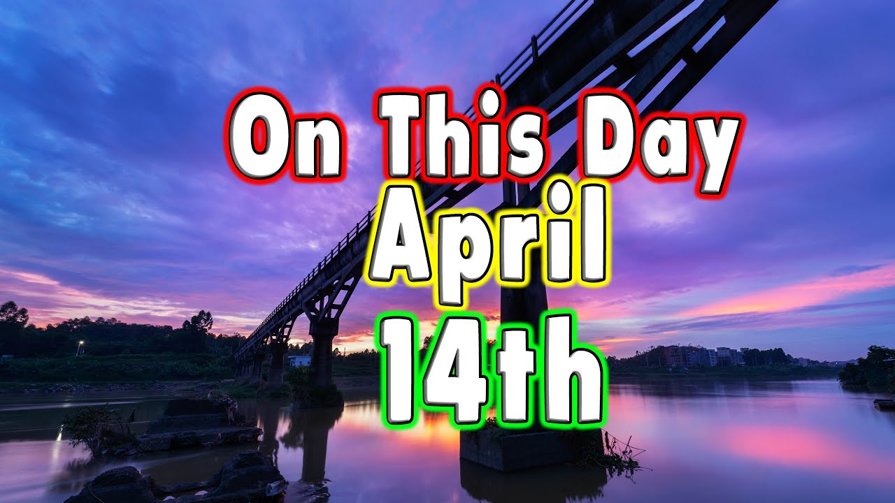 10 Events of April 14th. On This Day - YouTube
