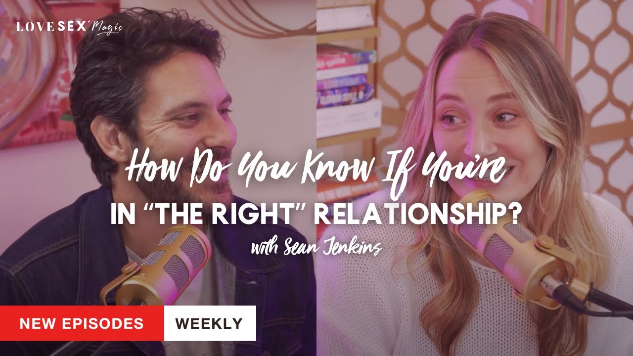 How Do You Know If You’re In “The Right” Relationship? with Sean ...