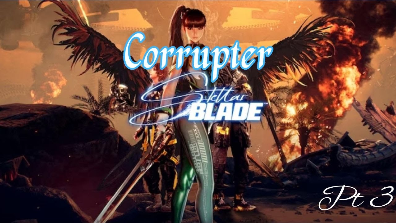 Corrupter - Stellar Blade - Pt 3 - YouTube