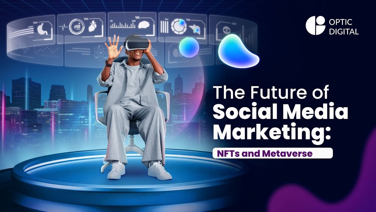 The Future of Social Media Marketing: NFTs and Metaverse - YouTube