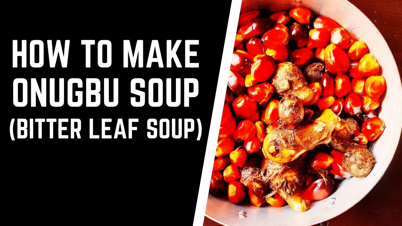 How to Make Bitter Leaf (Ofe Onugbu) Soup with Ede - Onugbu Soup Recipe ...
