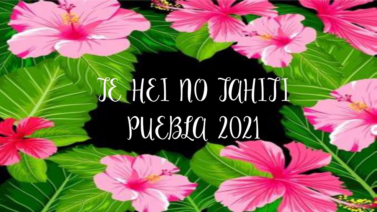 COMPETENCIA TE HEI NO TAHITI PUEBLA 2021 ONLINE CATEGORIAS INFANTIL Y ...