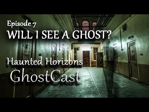 GHOSTCAST | Ep7 | WILL I SEE A GHOST? | The Reality on a PARANORMAL ...