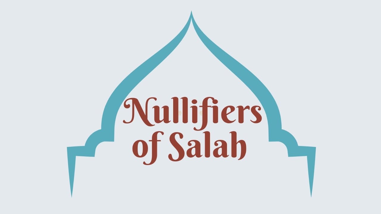 Hanbali Fiqh(37) Nullifiers Of Salah - YouTube