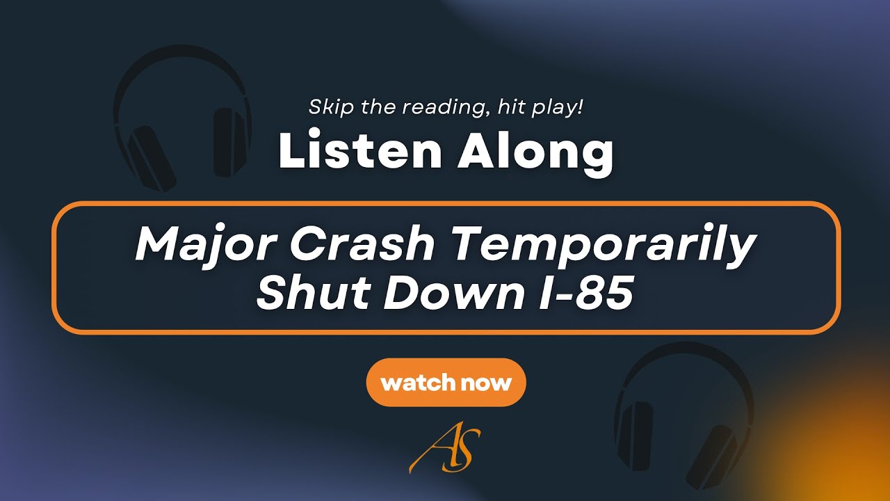 Major Crash Temporarily Shut Down I 85 - YouTube