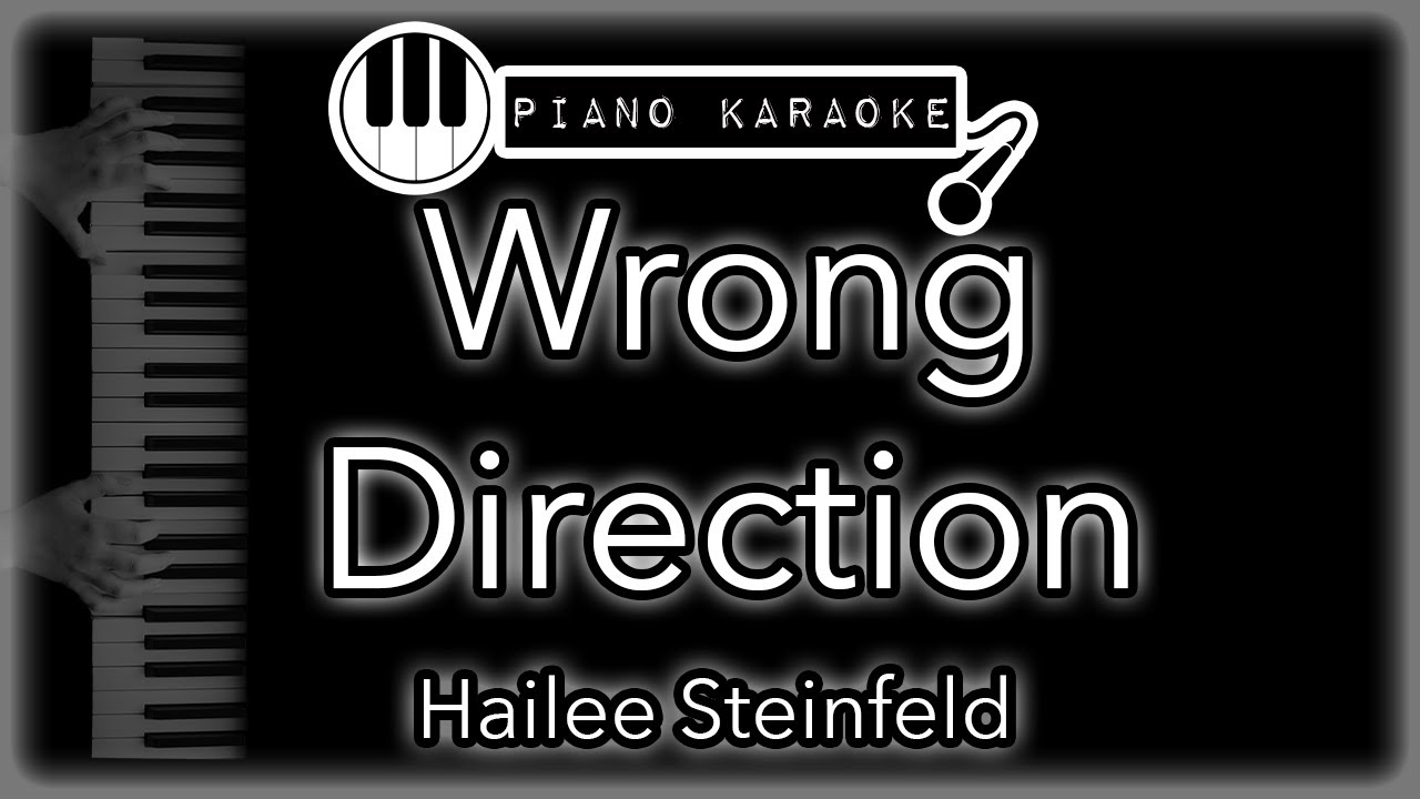 Wrong Direction - Hailee Steinfeld - Piano Karaoke Instrumental - YouTube