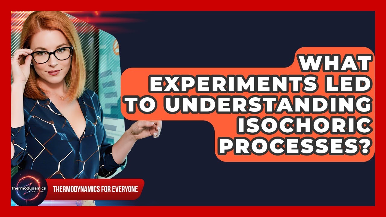 What Experiments Led To Understanding Isochoric Processes ...