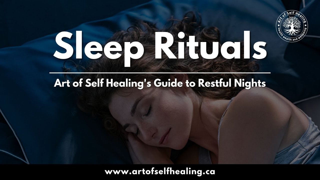 Sleep Rituals: Art of Self Healing's Guide to Restful Nights - YouTube
