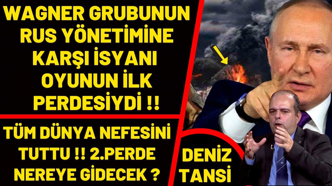 DENİZ TANSİ: Wagner Grubunun Rus Yönetimine Karşı İsyanı Oyunun İlk ...