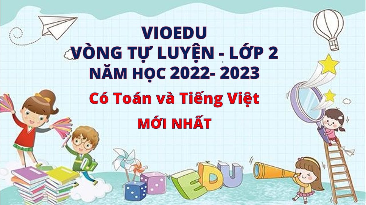 Đấu trường vioEdu lớp 2 - Vòng tự luyện 5 có Toán và Tiếng Việt ( năm ...