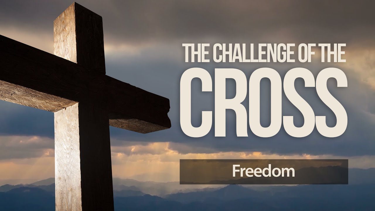 Freedom | The Challenge of the Cross - YouTube