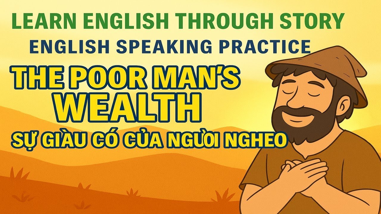 👉 The Poor Man’s Wealth – Sự Giàu Có Của Người Nghèo | Truyện Song Ngữ ...
