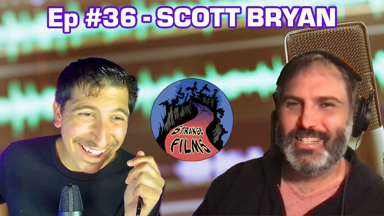 The Strange Films Podcast: Ep #36 - Scott Bryan - YouTube