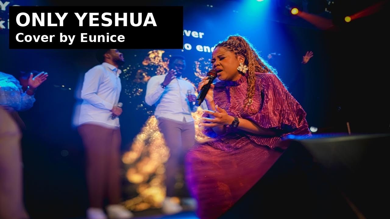 Only Yeshua Cover |EUNICE OJO - YouTube