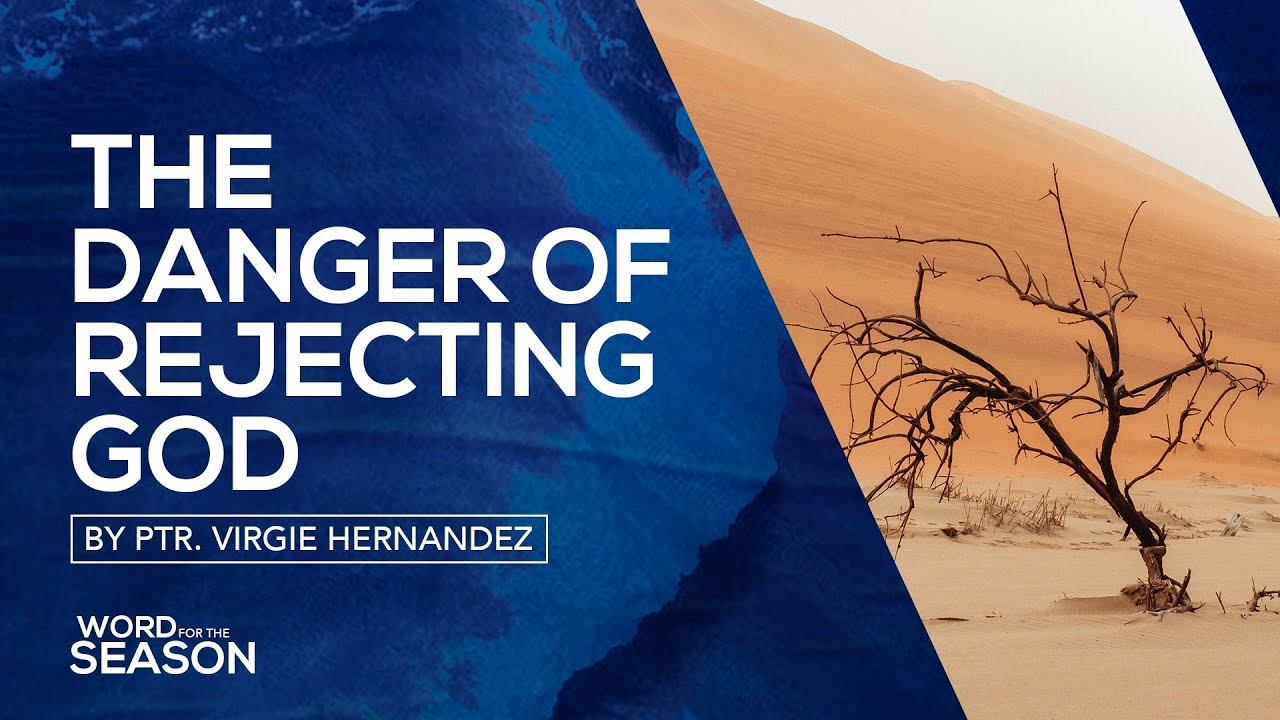 The Danger of Rejecting God | Ptr. Virgie Hernandez - YouTube
